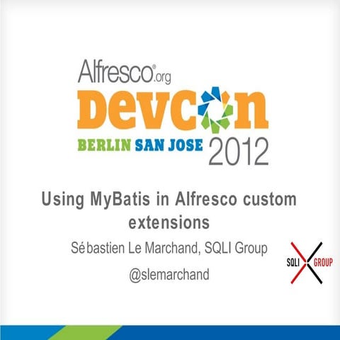 Using MyBatis in Alfresco custom extensions - Alfresco Devcon 2012 - Berlin | PPT | Databases ...