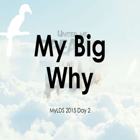MyLDS 2015_Day 2_My Big Why | PPT