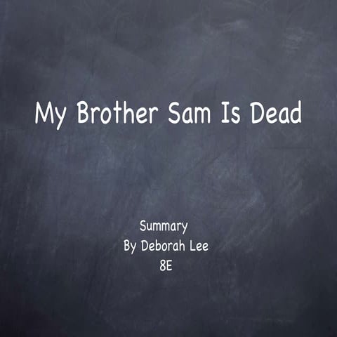 (Sally)My Brother Sam Is Dead Summary Chp | PPT