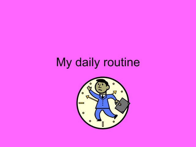 DAILY ROUTINES
