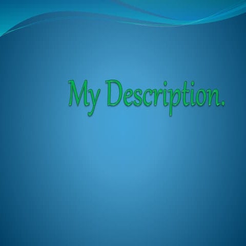 My description | PPTX | Homework and Study | Education