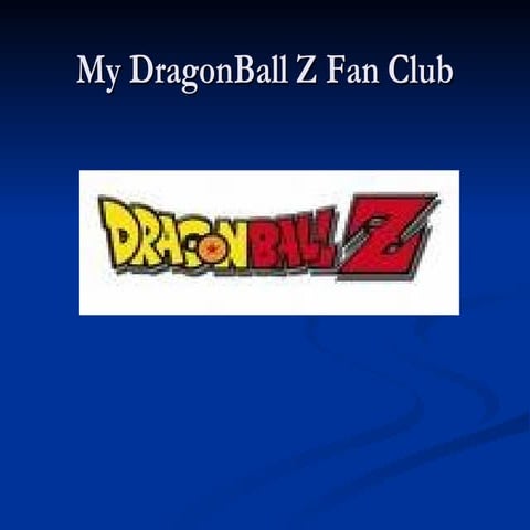 My Dragon Ball Z Fan Club | PPT