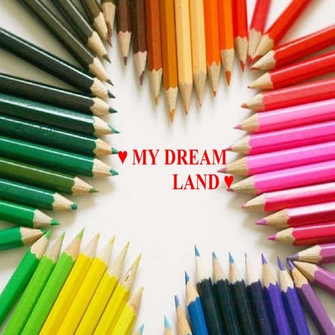 My Dream Land ;)) | PPT