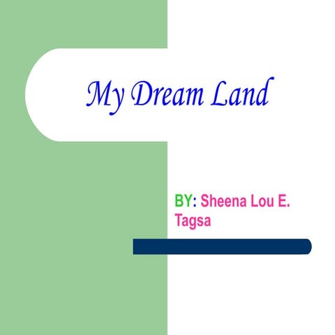 My Dream Land | PPT