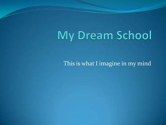 The School Of My Dream | PPT