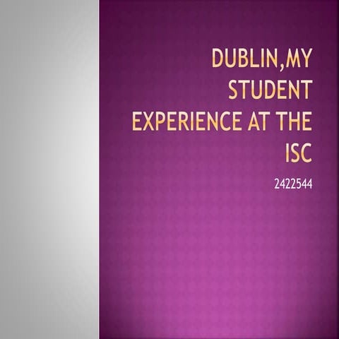 My dublin isc experience | PPTX