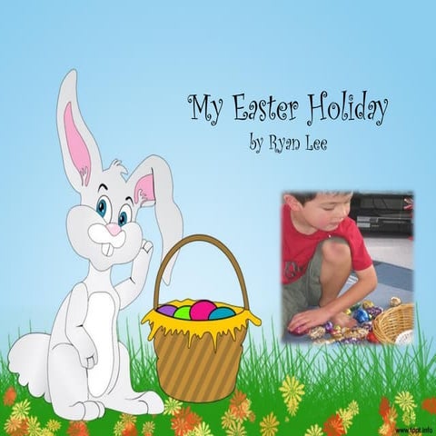 My easter holiday 2013 ryan lee | PPT