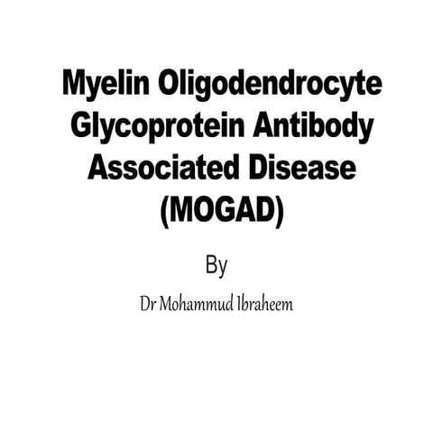 Myelin Oligodendrocyte Glycoprotein antibody associated disease (MOGAD) | PPTX