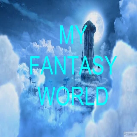 My fantasy world | PPT