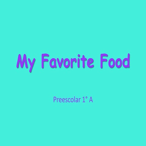MY FAVORITE FOOD P1A | PPTX | Daycare and Pre-School | Parenting