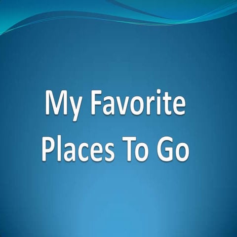 My favorite places to go | PPTX