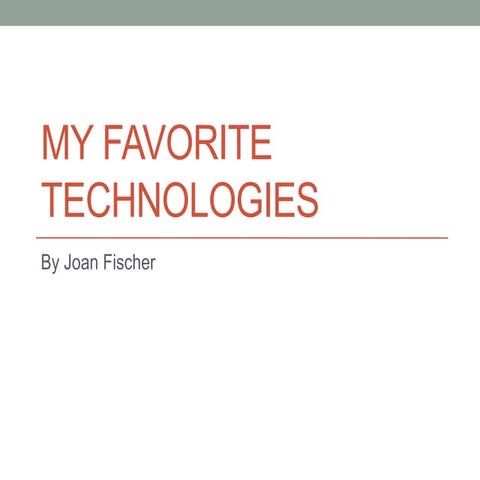 My favorite technologies | PPTX | Email | Internet
