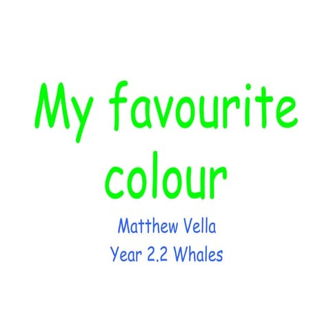 My favourite colour matthew vella | PPT