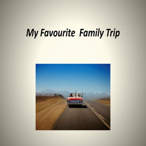 My favourite family trip | PPTX