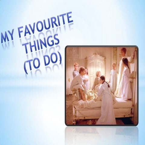 My favourite things to do | PPTX | Content Production | Hobbies & Interests