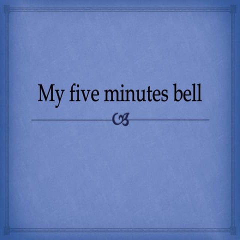 My five minutes bell | PPTX