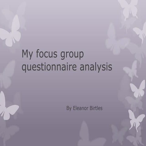 My focus group questionnaire analysis | PPT