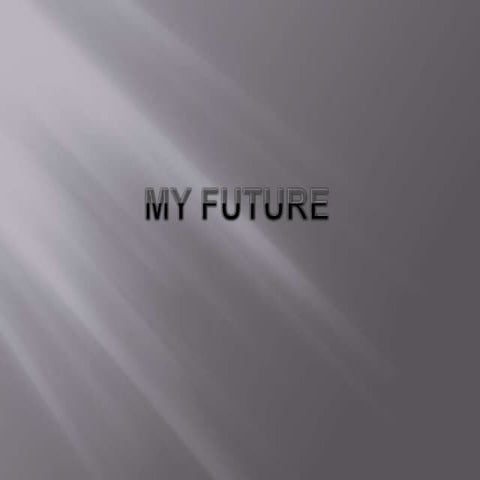 My future | PPT