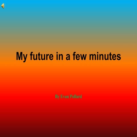 My Future In A Few Minutes | PPTX