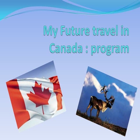 My future travel in canada | PPTX