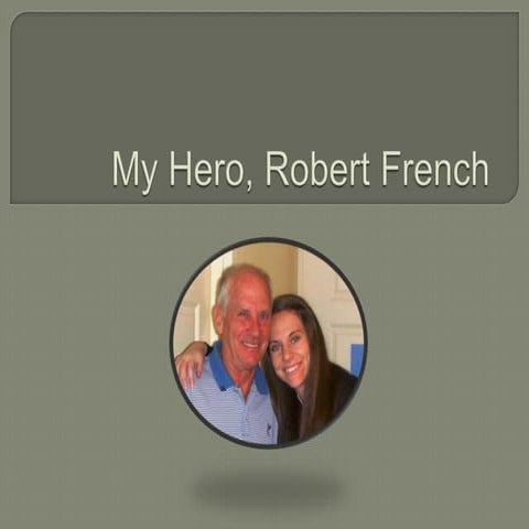 My hero, robert french | PPTX