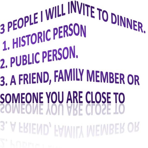 3 people i will invite to dinner. | PPTX