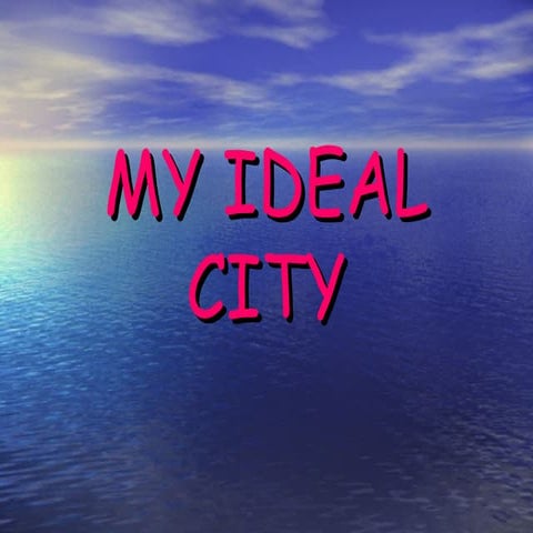 My ideal city | PPT