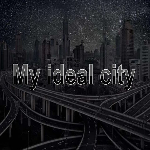 My ideal city | PPTX