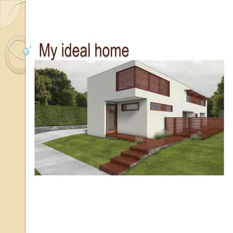 My ideal home | PPTX | Houses | Real Estate
