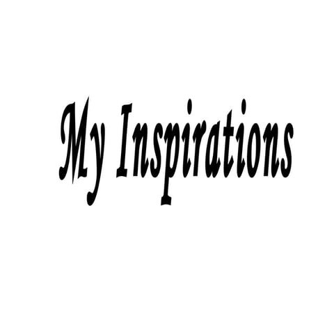 My inspirations | PPT