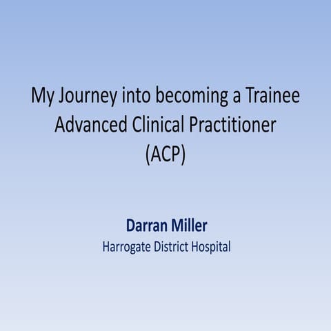 Becoming a trainee advanced clinical practitoner - Darran Miller | PPT