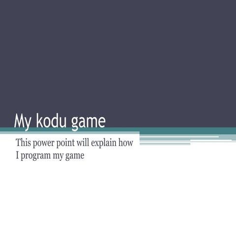 My kodu game | PPT