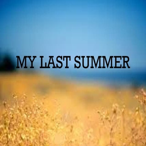 MY LAST SUMMER | PPT