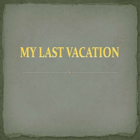 My last vacation | PPTX