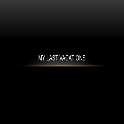 My last vacations | PPTX