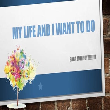 My life and i want to do sara monroy | PPTX