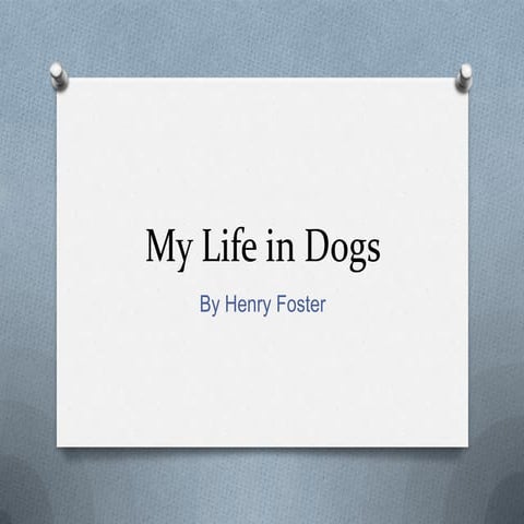 My life in dogs | PPT