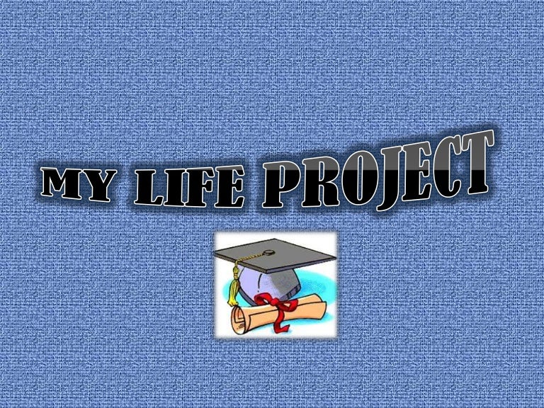 my life project