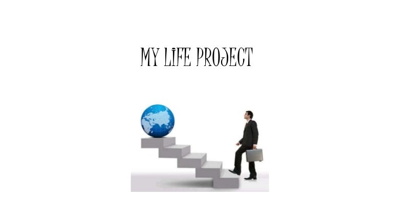 My life project