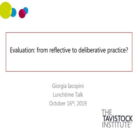 Evaluation: from reflective to deliberative practice? | PPT