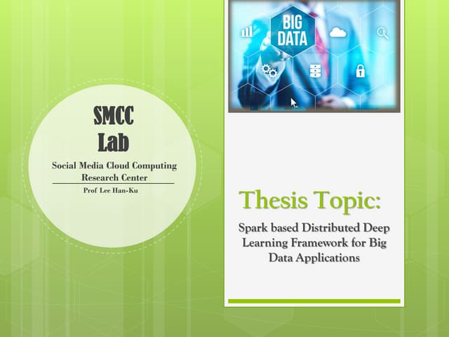 Spark Based Distributed Deep Learning Framework For Big Data Applications Ppt