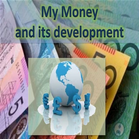 PowerPoint: My Money and Its Development | PPTX | Currencies | Economy