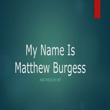 My name is matthew burgess | PPT