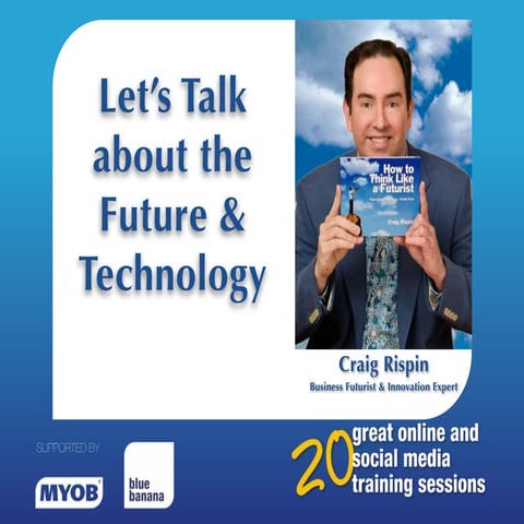 MYOB/Blue Banana Webinar by Craig Rispin, Futurist | PPT