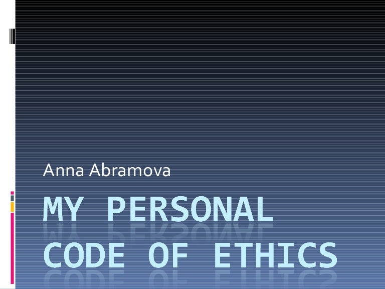My Personal Code Of Ethics