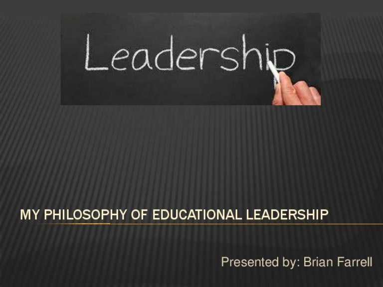 My Philosophy Of Educational Leadership Ppt my-philosophy-of-educational-leadership-ppt