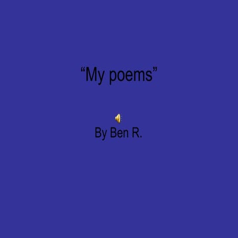 My poems- Ben R. | PPT