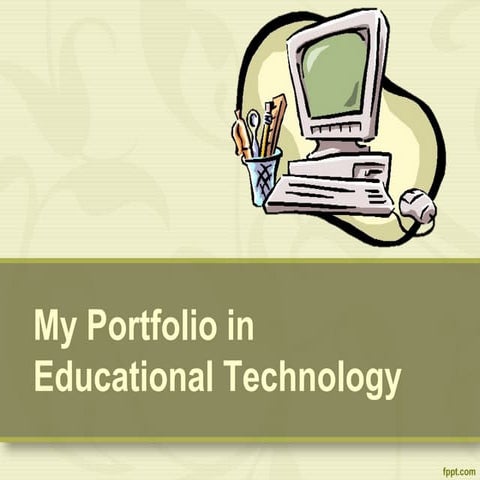 My portfolio in Educational Technology | PPT