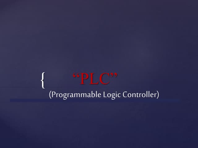 PLC (PROGRAMMABLE LOGIC CONTROLLER) | PPTX