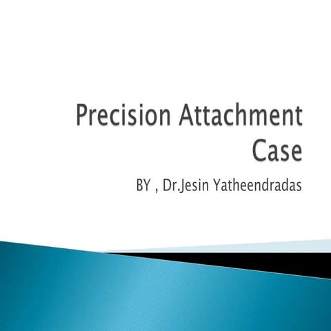 Precision attachment Case | PPTX